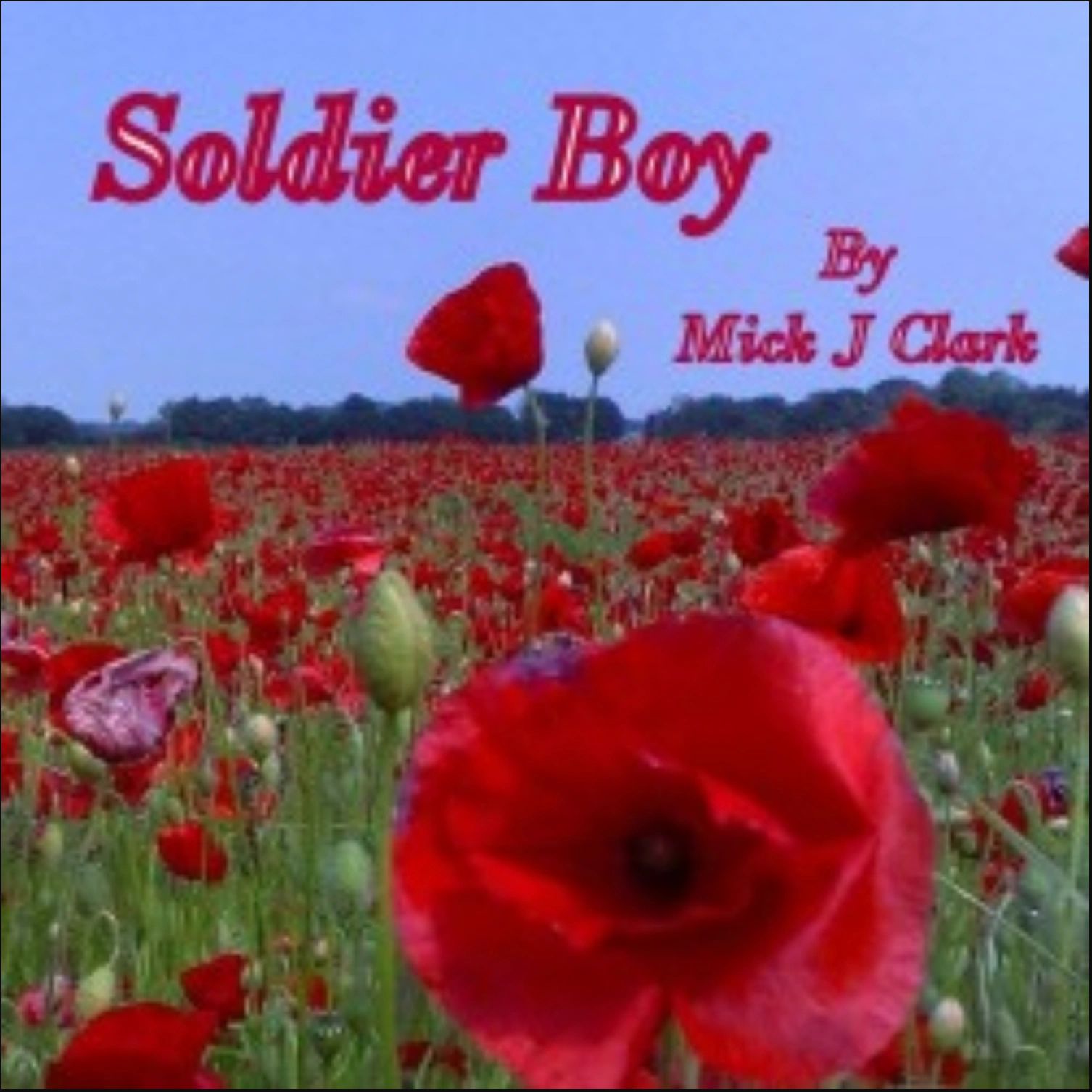Soldier Boy. (Original Single) By Mick J. Clark